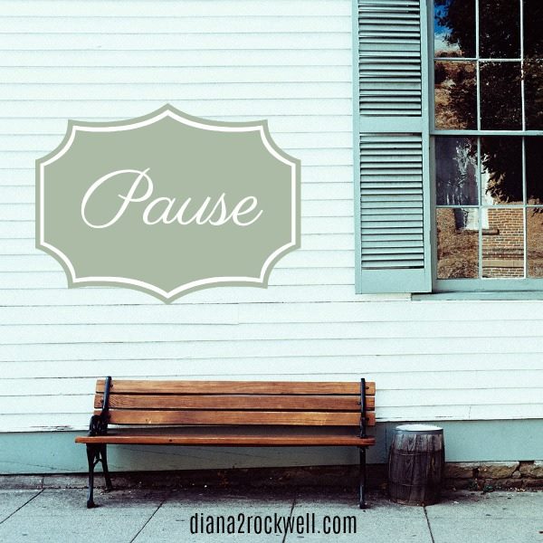 3 Ways to Hit the Pause Button – Diana Rockwell